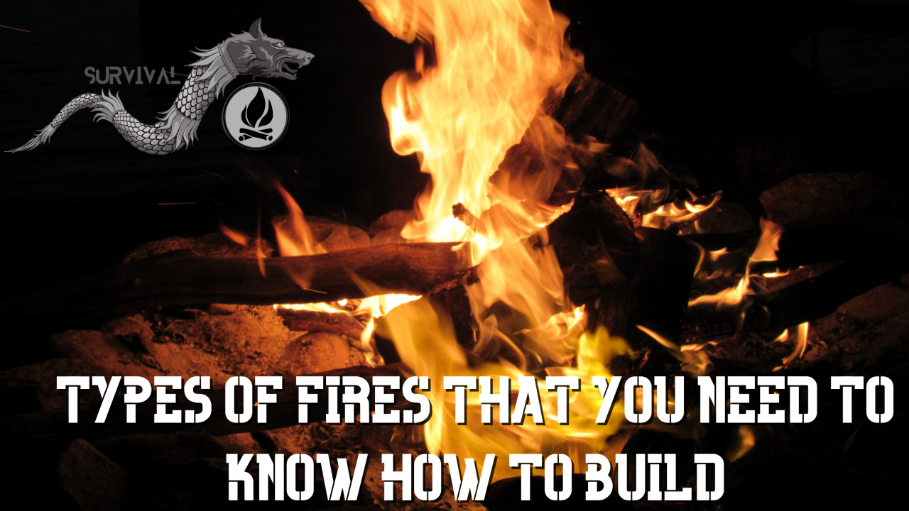 TYPES OF FIRES THAT YOU NEED TO KNOW HOW TO BUILD | Tactical-Combat ...